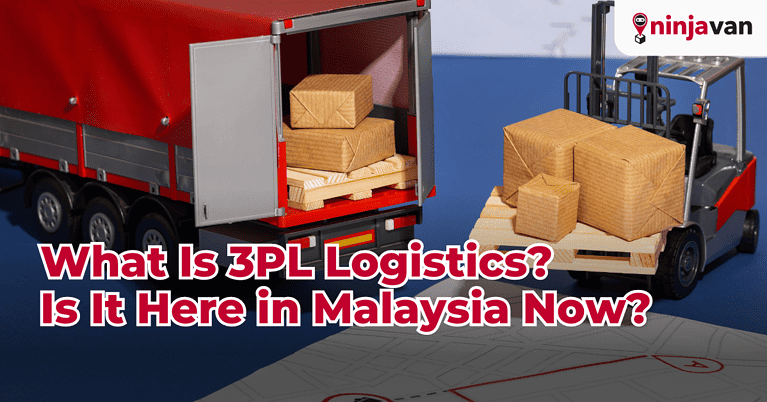 What Is 3PL Logistics? Is It Here in Malaysia Now?