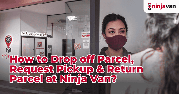 How to Drop Off, Collect & Return Parcel at Ninja Van?