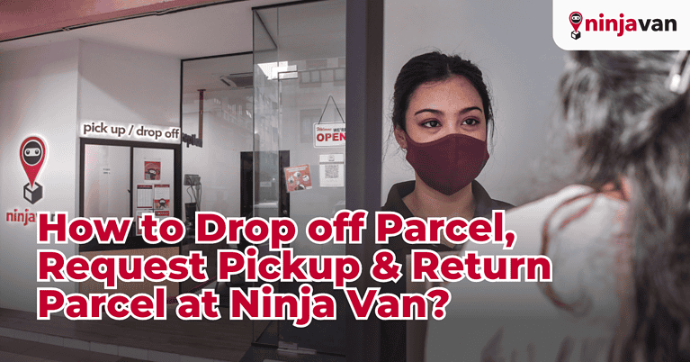 How to Drop Off, Collect & Return Parcel at Ninja Van?
