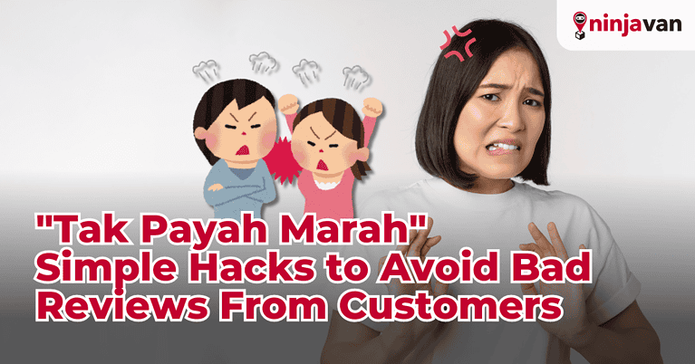 “Tak Payah Marah” - Simple Hacks To Avoid Bad Reviews From Customers