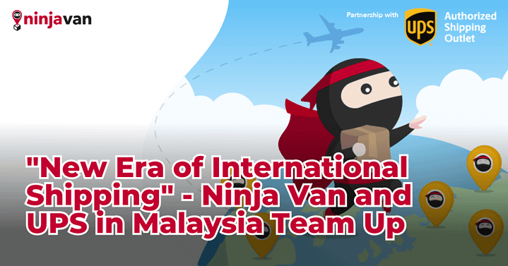 "New Era of International Shipping" - Ninja Van and UPS in Malaysia Team Up