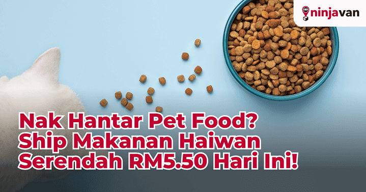 Nak Hantar Makanan Haiwan? Ini Harga dan Cara Ship Pet Food Dengan ...