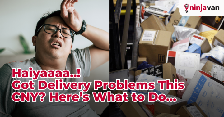 Got Delivery Problems This CNY? Here’s What to Do...