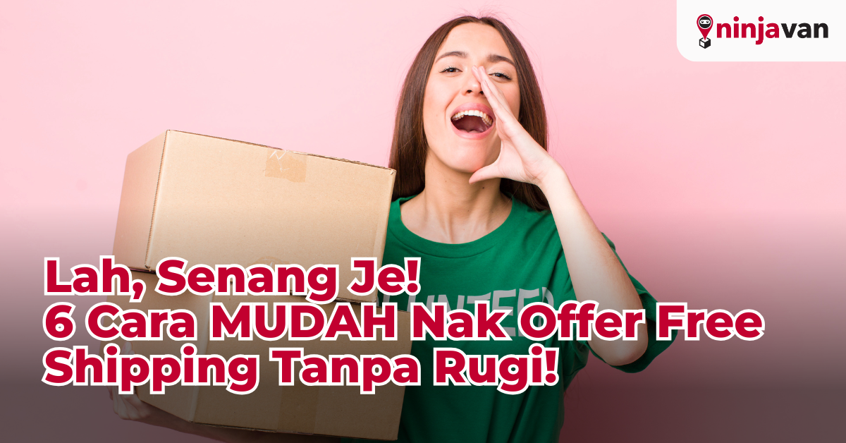 6 Cara Nak Offer Free Shipping Tanpa Rugi