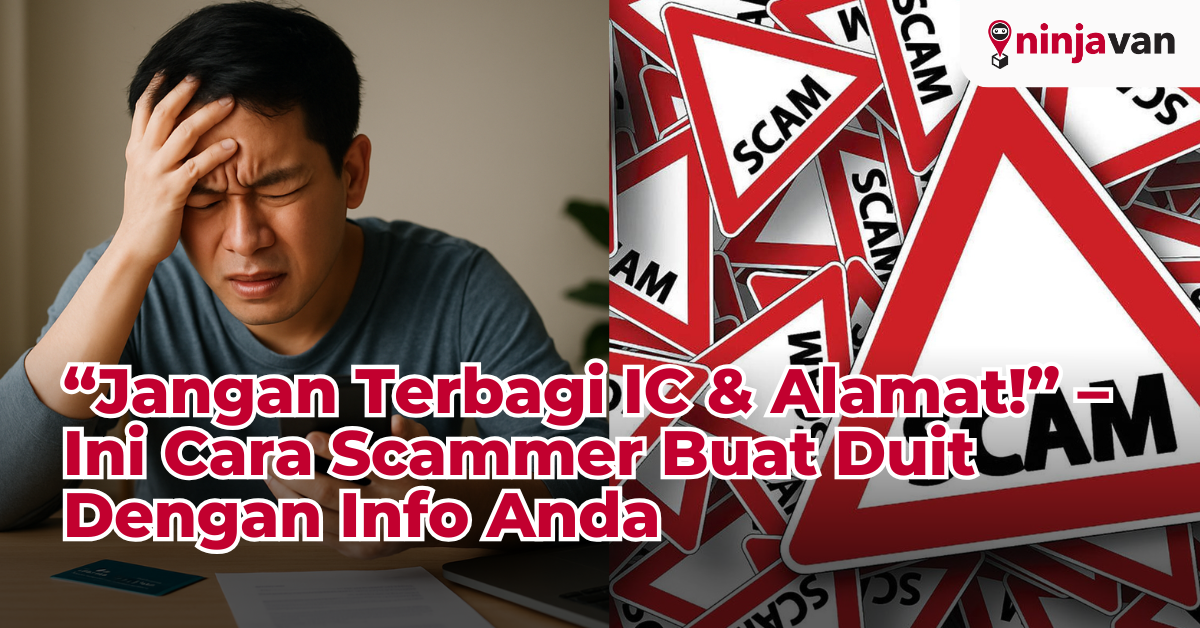 "Jangan Terbagi IC & Alamat!" - Ini Cara Scammer Buat Duit Dengan Info Anda